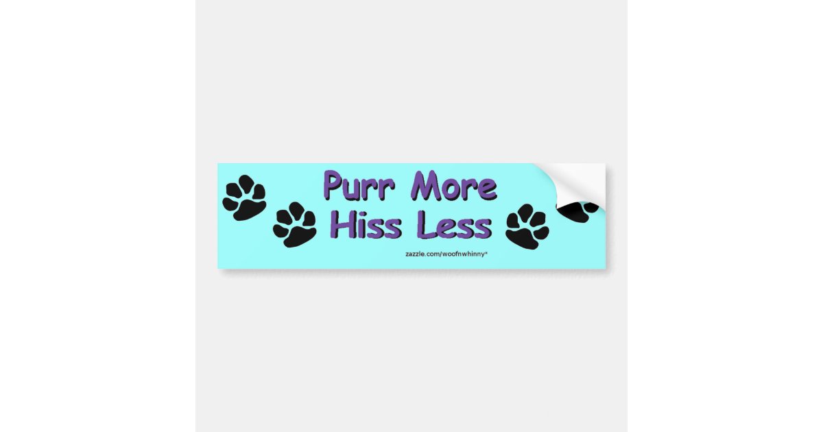 Purr More, Hiss Less Bumper Sticker | Zazzle