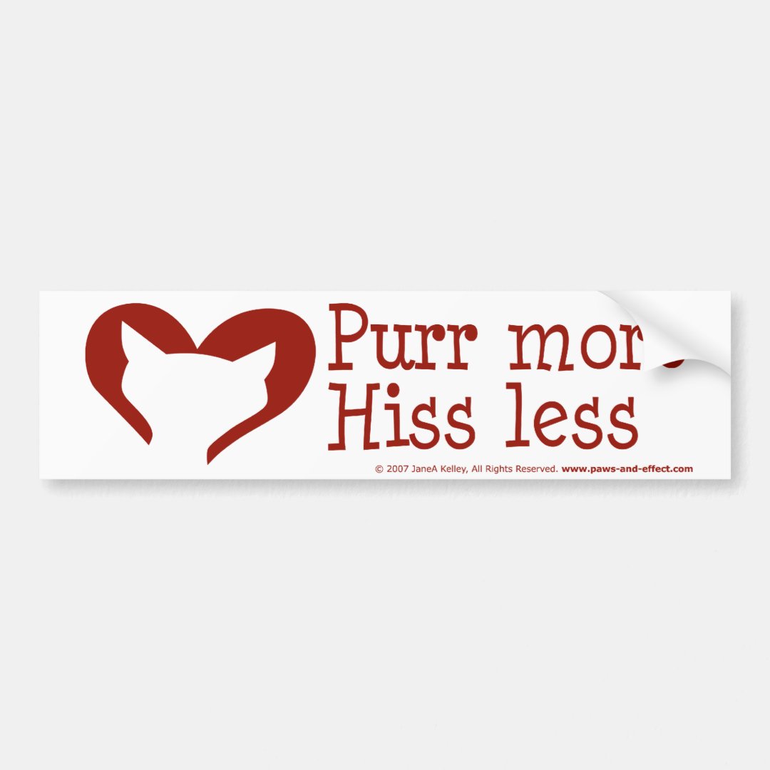 Purr More, Hiss Less bumper sticker | Zazzle