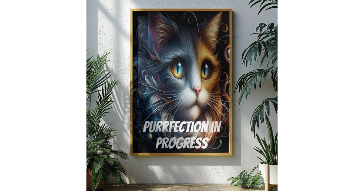 Purrfection in progress poster | Zazzle