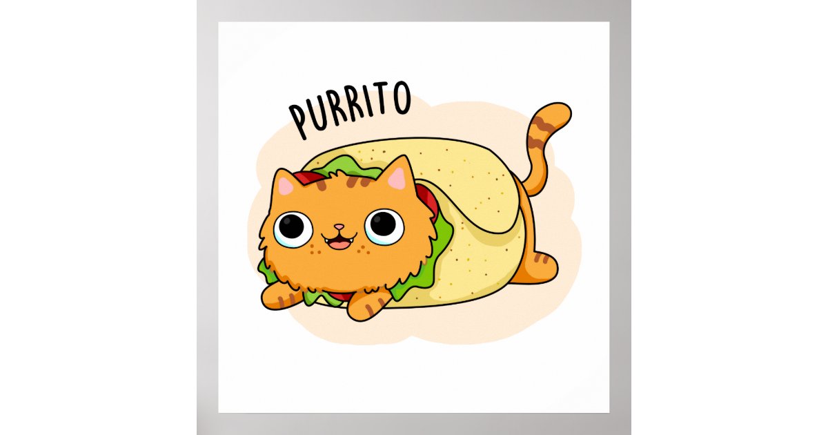 Purrito Funny Cat Burrito Pun Poster | Zazzle
