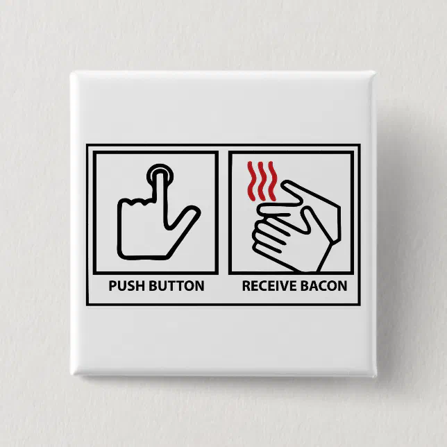 push button receive bacon | Zazzle