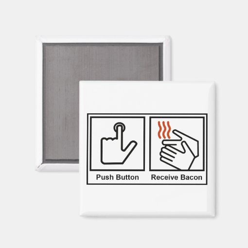 Push Button, Receive Bacon Magnet | Zazzle
