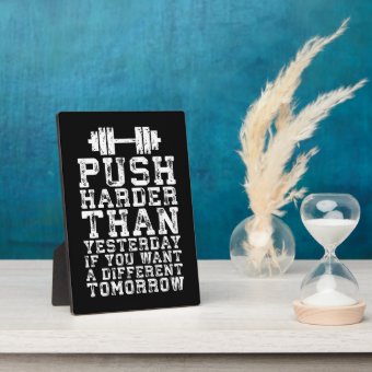 Push Harder Than Yesterday - Workout Motivational Plaque | Zazzle