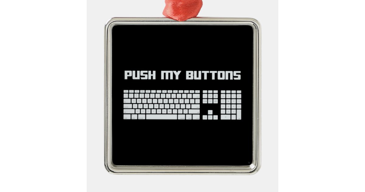 Push My Buttons Computer Keyboard Metal Ornament | Zazzle