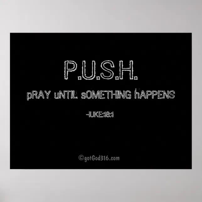 PUSH(pray until something happens) gotGod316.com Poster | Zazzle