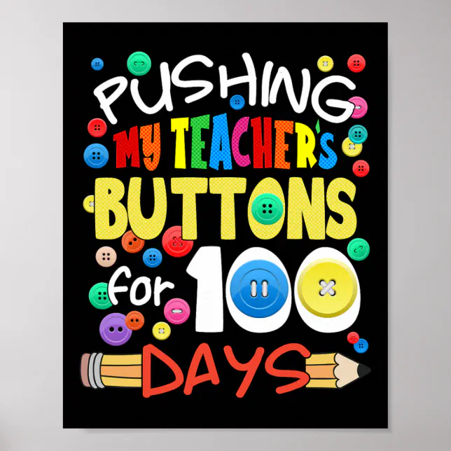Pushing My Teacher's Buttons for 100 Days Fun Scho Poster | Zazzle