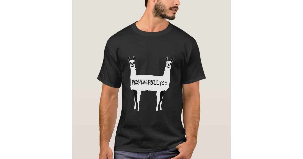 pushmepullyou T-Shirt | Zazzle