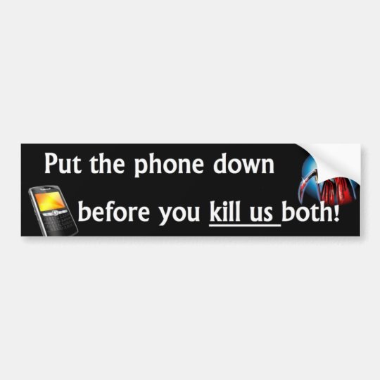 Put down the phone bumper sticker | Zazzle.com