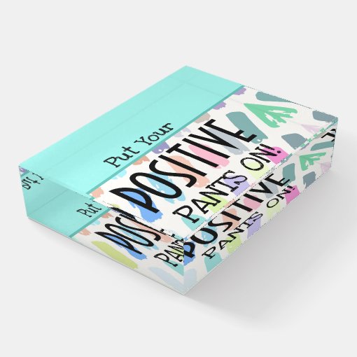 Put Your Positive Pants On Fun Motivational Quote Paperweight | Zazzle