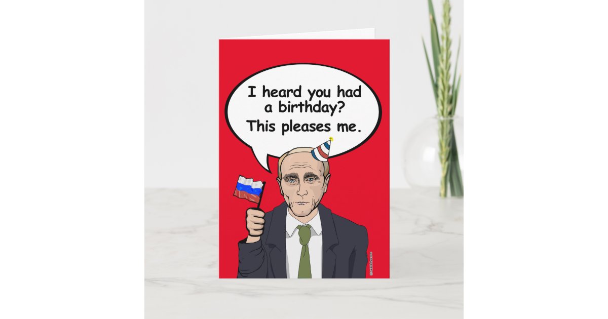 Putin Birthday Card - This pleases me - - Election | Zazzle