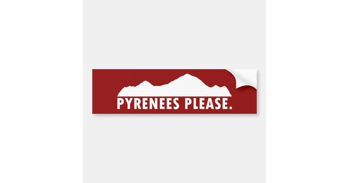 Pyrenees Please Bumper Sticker | Zazzle