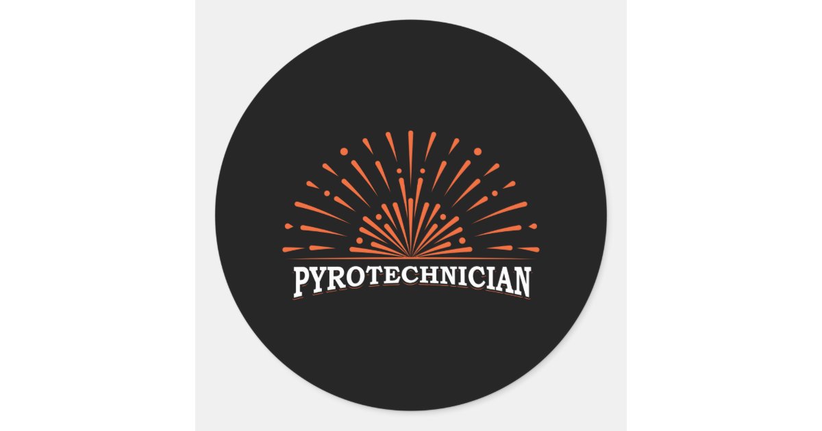 Pyrotechnician Crew Pyrotechnics Fireworks Pyro Classic Round Sticker ...