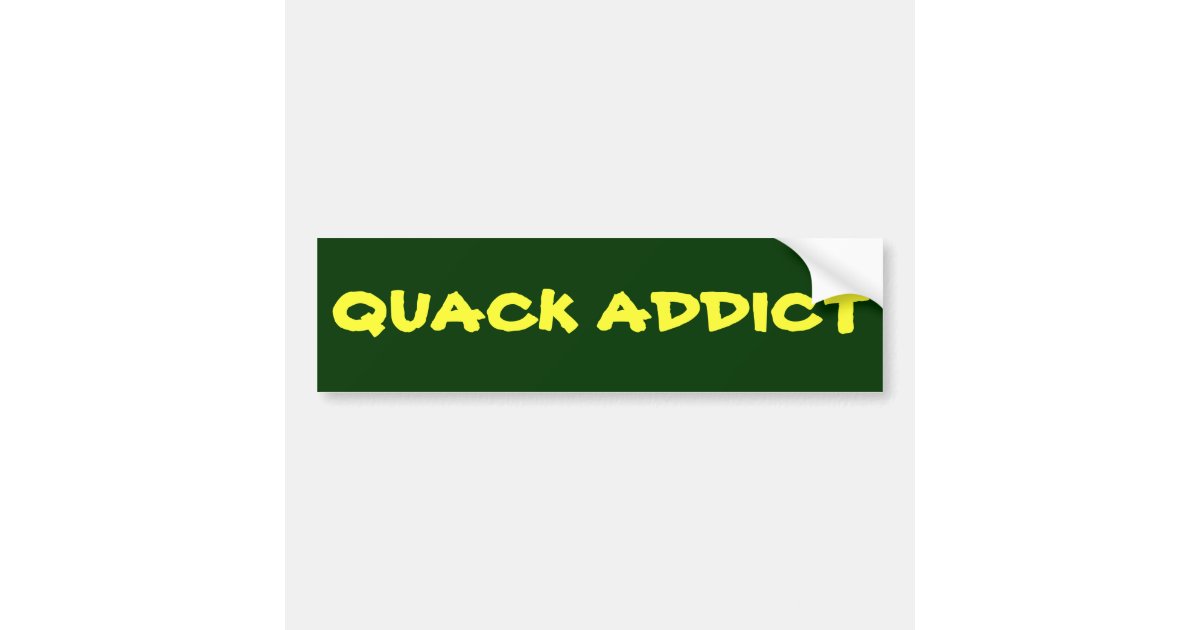 Quack Addict Bumper Sticker | Zazzle