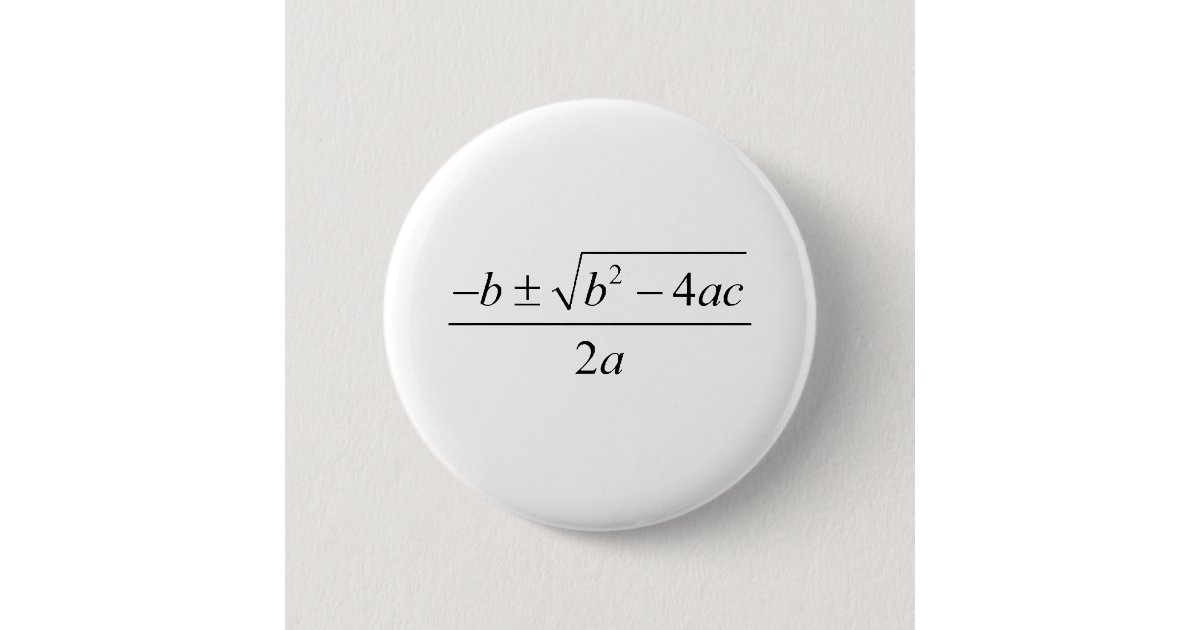 quadratic formula, quadratic equation button | Zazzle
