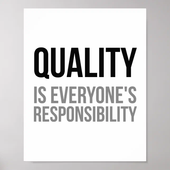 Quality Is Everyone's Responsibility Poster | Zazzle