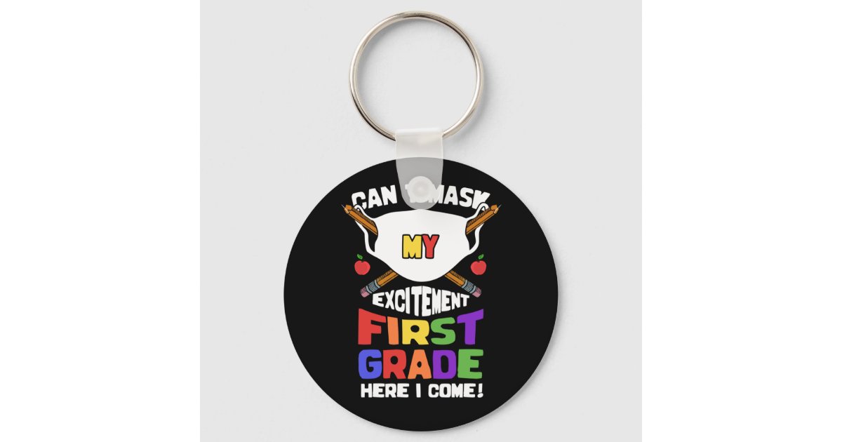 Quarantine I Can't Mask My Excitement First Grade Keychain | Zazzle