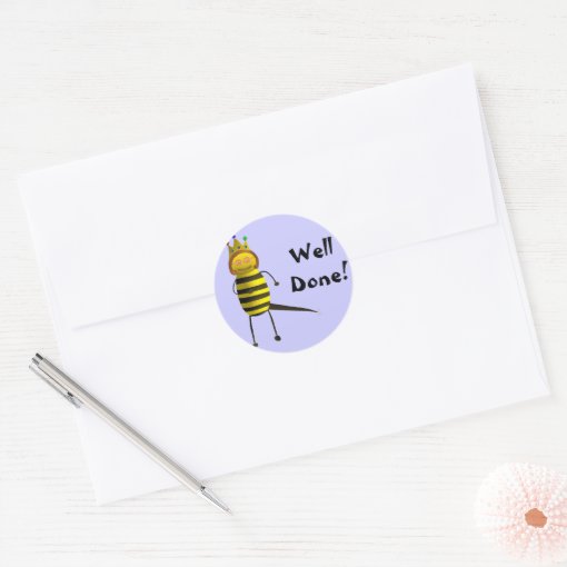 Queen Bee, Well Done Classic Round Sticker | Zazzle