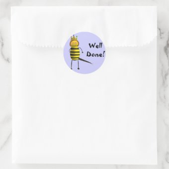 Queen Bee, Well Done Classic Round Sticker | Zazzle