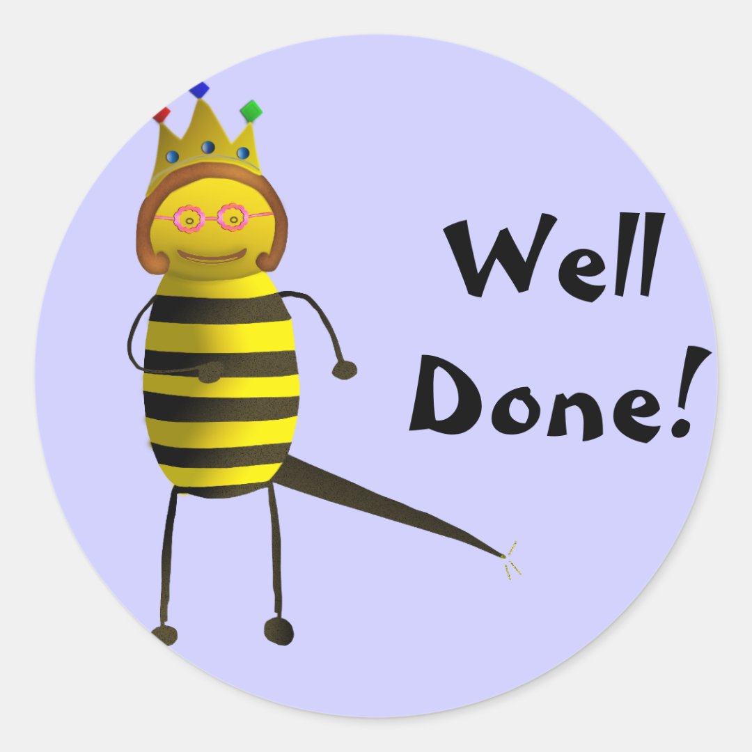 Queen Bee, Well Done Classic Round Sticker | Zazzle