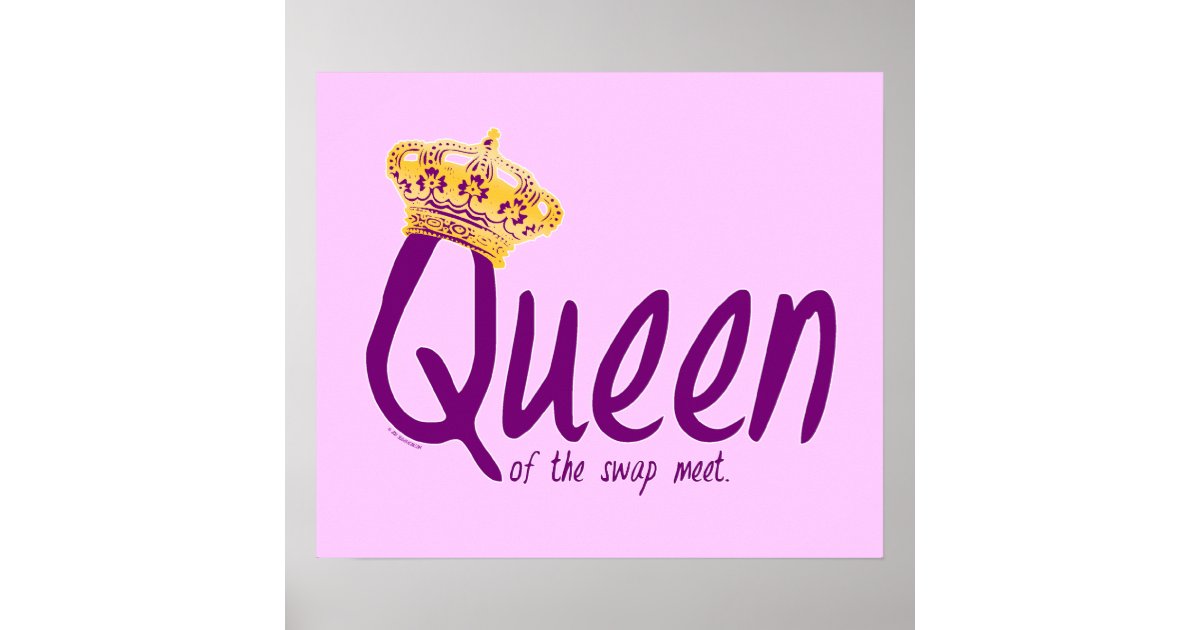 Queen of the Swap Meet Poster | Zazzle