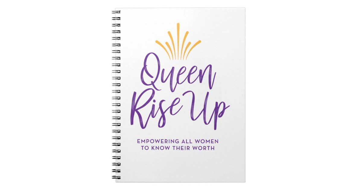 Queen Rise Up Notebook | Zazzle