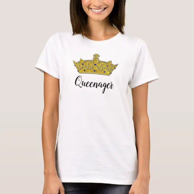 Queenager T-Shirt | Zazzle