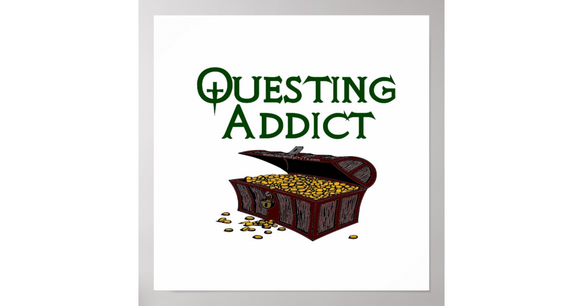Questing Addict Poster | Zazzle