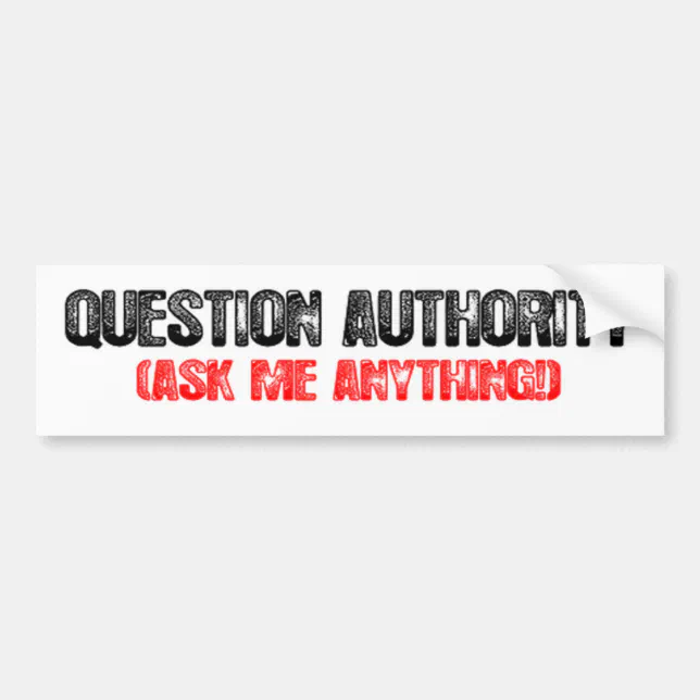 Question Authority Bumper Sticker | Zazzle