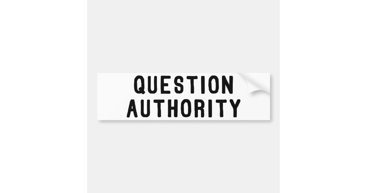 Question Authority Bumper Sticker | Zazzle
