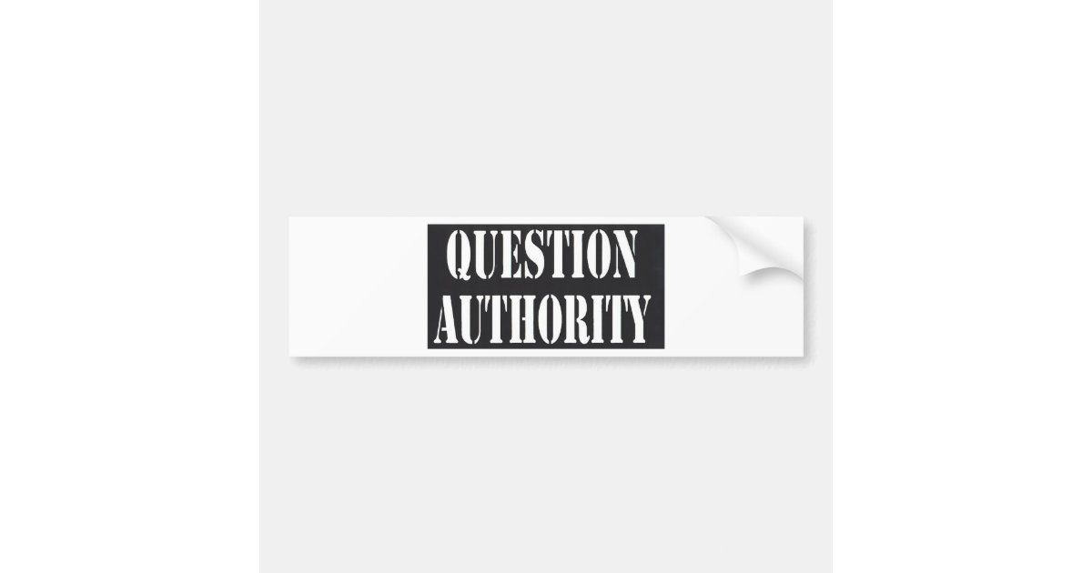 Question Authority Bumper Sticker | Zazzle