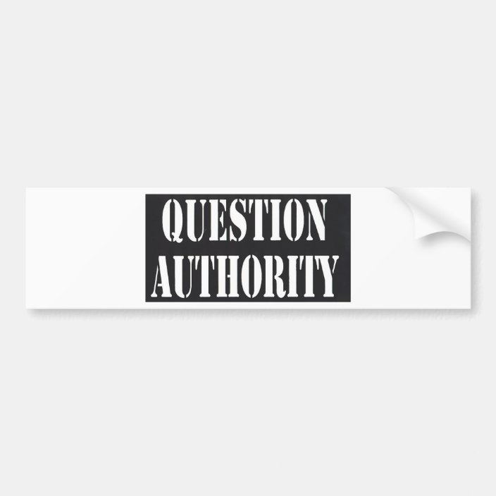 Question Authority Bumper Sticker | Zazzle.com