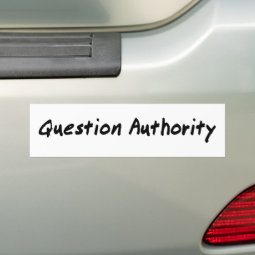 Question Authority Bumper Sticker | Zazzle