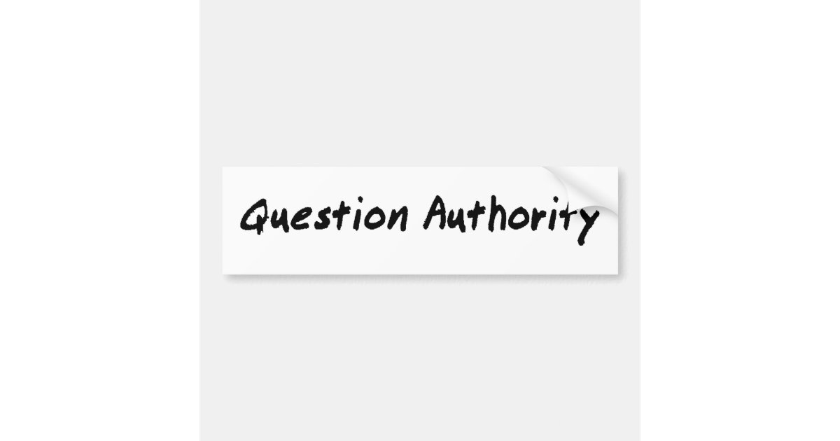 Question Authority Bumper Sticker | Zazzle