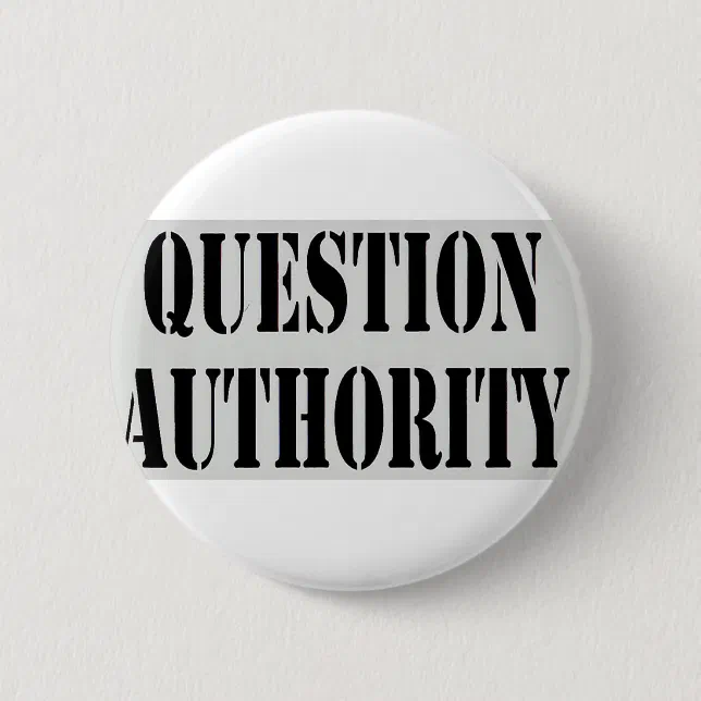 Question Authority Button | Zazzle