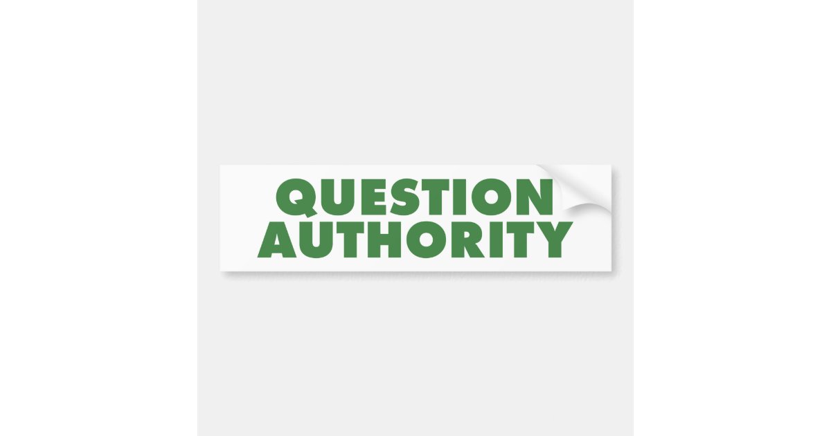 Question Authority - Green Bumper Sticker | Zazzle