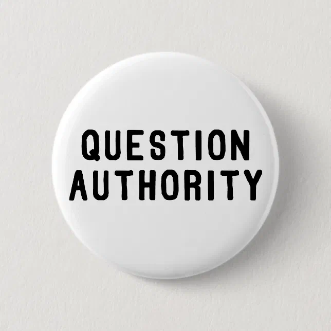 Question Authority Pinback Button | Zazzle