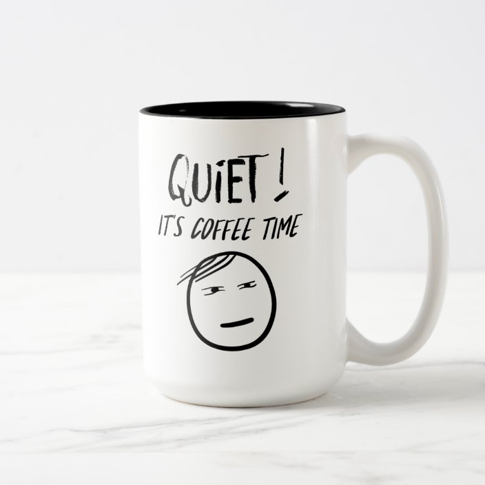 Quiet - It's Coffee Time Mug | Zazzle.com