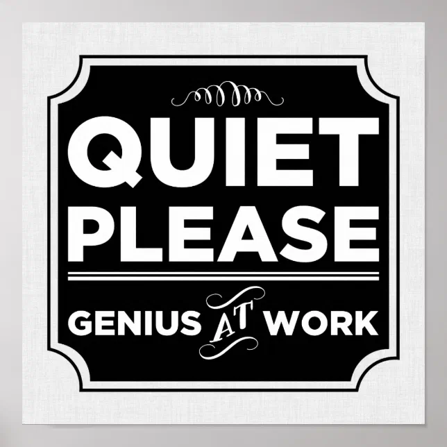 Quiet Please Genius At Work Poster | Zazzle