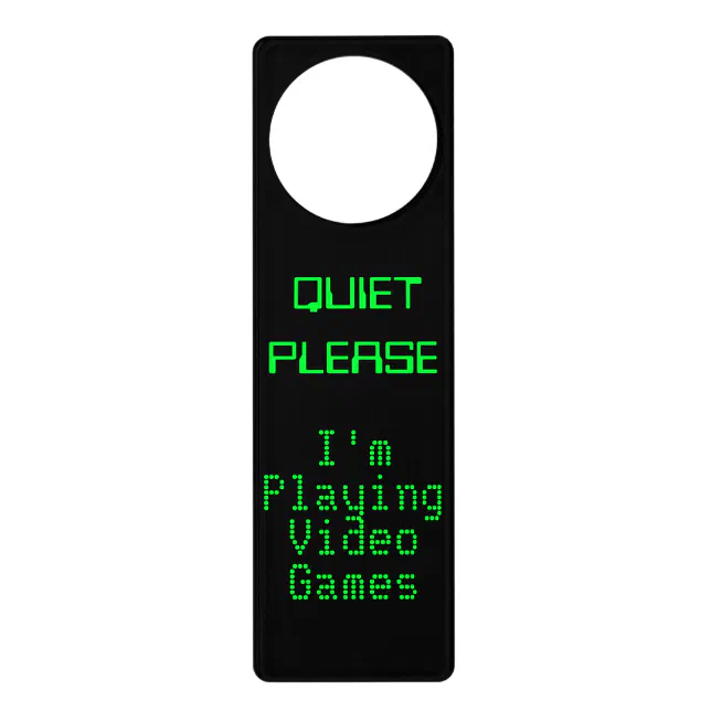 QUIET PLEASE I'm Playing Video Games Door Sign | Zazzle