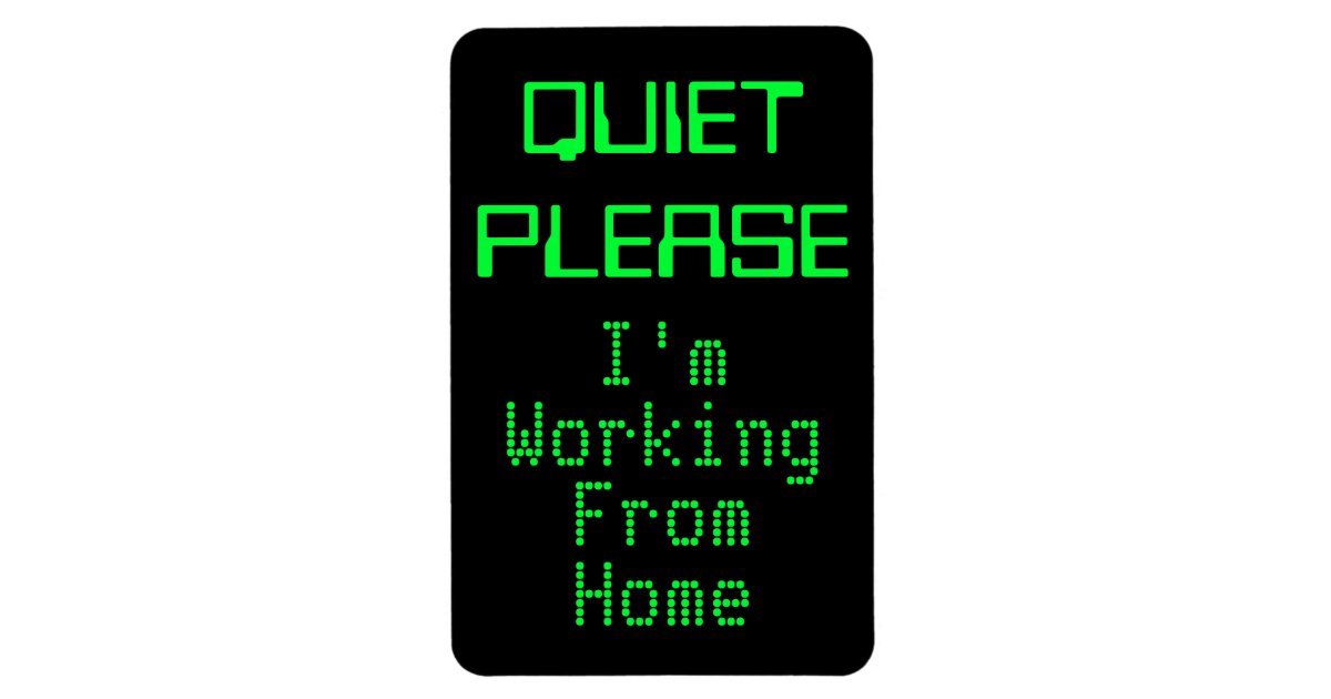 QUIET PLEASE I'm Working From Home Magnetic Sign Magnet | Zazzle