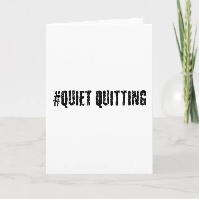 Quiet quitting card | Zazzle