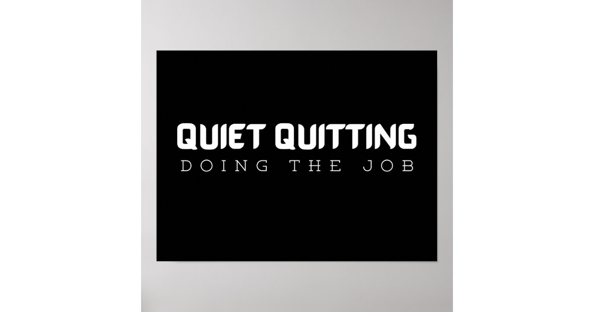 Quiet Quitting Doing the Job, funny work quote Poster | Zazzle