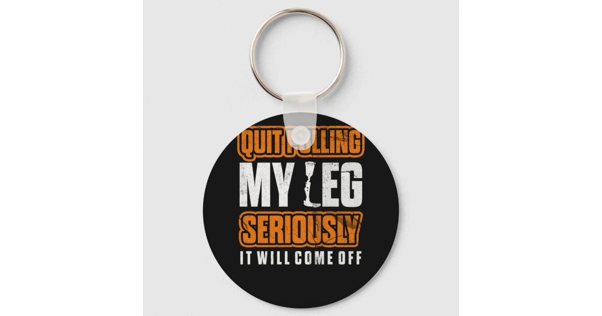 Quit Pulling My Leg Amputee Wheelchair Prosthetic Keychain | Zazzle