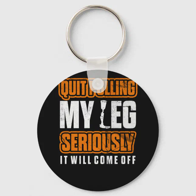 Quit Pulling My Leg Amputee Wheelchair Prosthetic Keychain | Zazzle