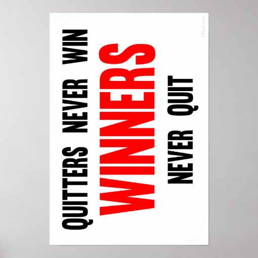 Quitters never win Winners never quit Poster | Zazzle