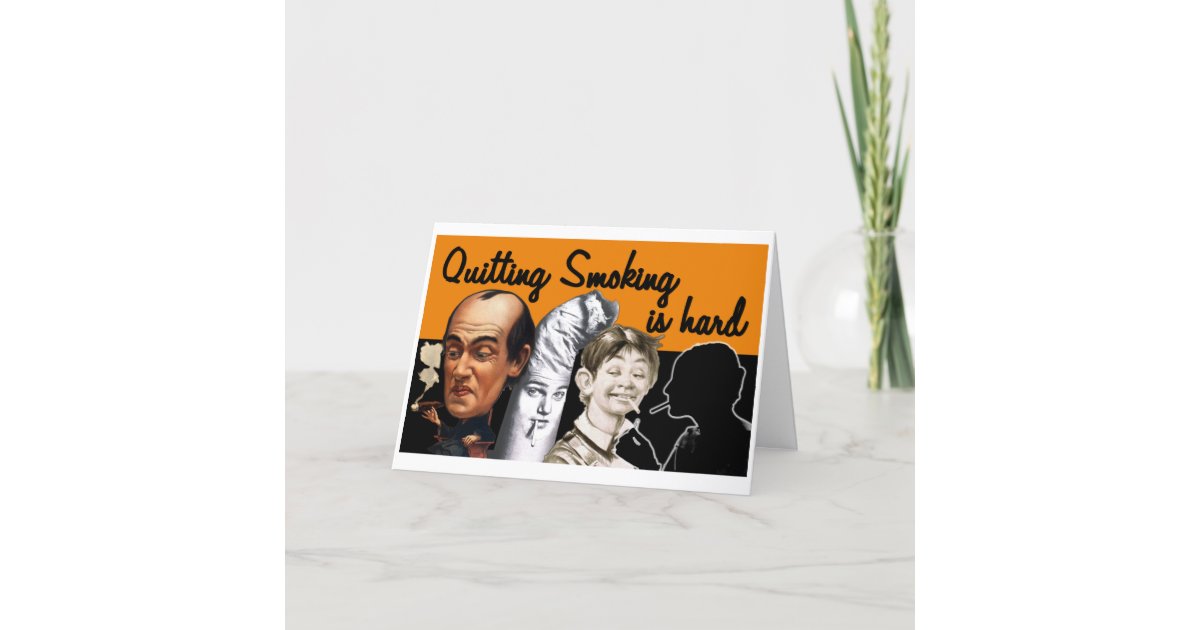 Quitting Smoking Is Hard - Greeting Card | Zazzle