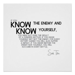 QUOTES: Sun Tzu - Know your enemy Poster | Zazzle