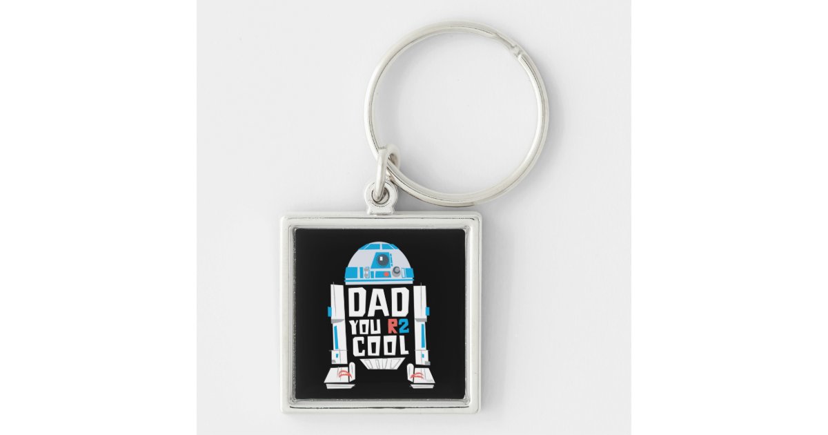 R2-D2 | Dad You R2 Cool Keychain | Zazzle