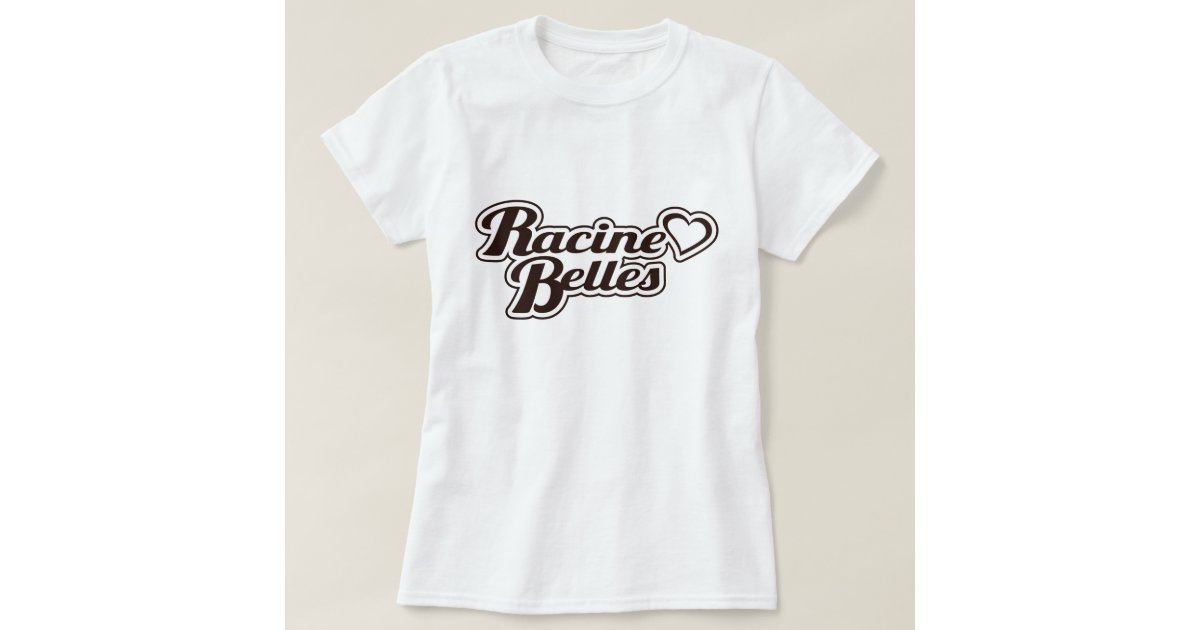 Racine Belles shirt | Zazzle