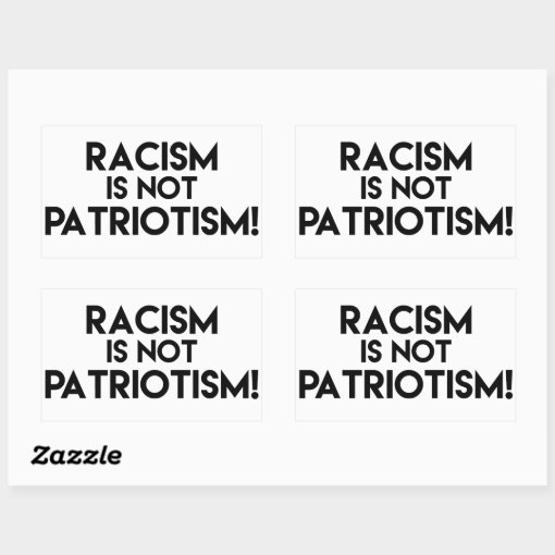 Racism is not Patriotism! Anti Racism Protest Rectangular Sticker | Zazzle